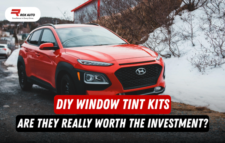 DIY Window Tint Kits: Is It Worth the Investment? | Rox Auto